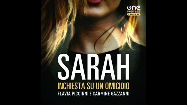 “Sarah - inchiesta su un omicidio”, da oggi le puntate del podcast dei ...